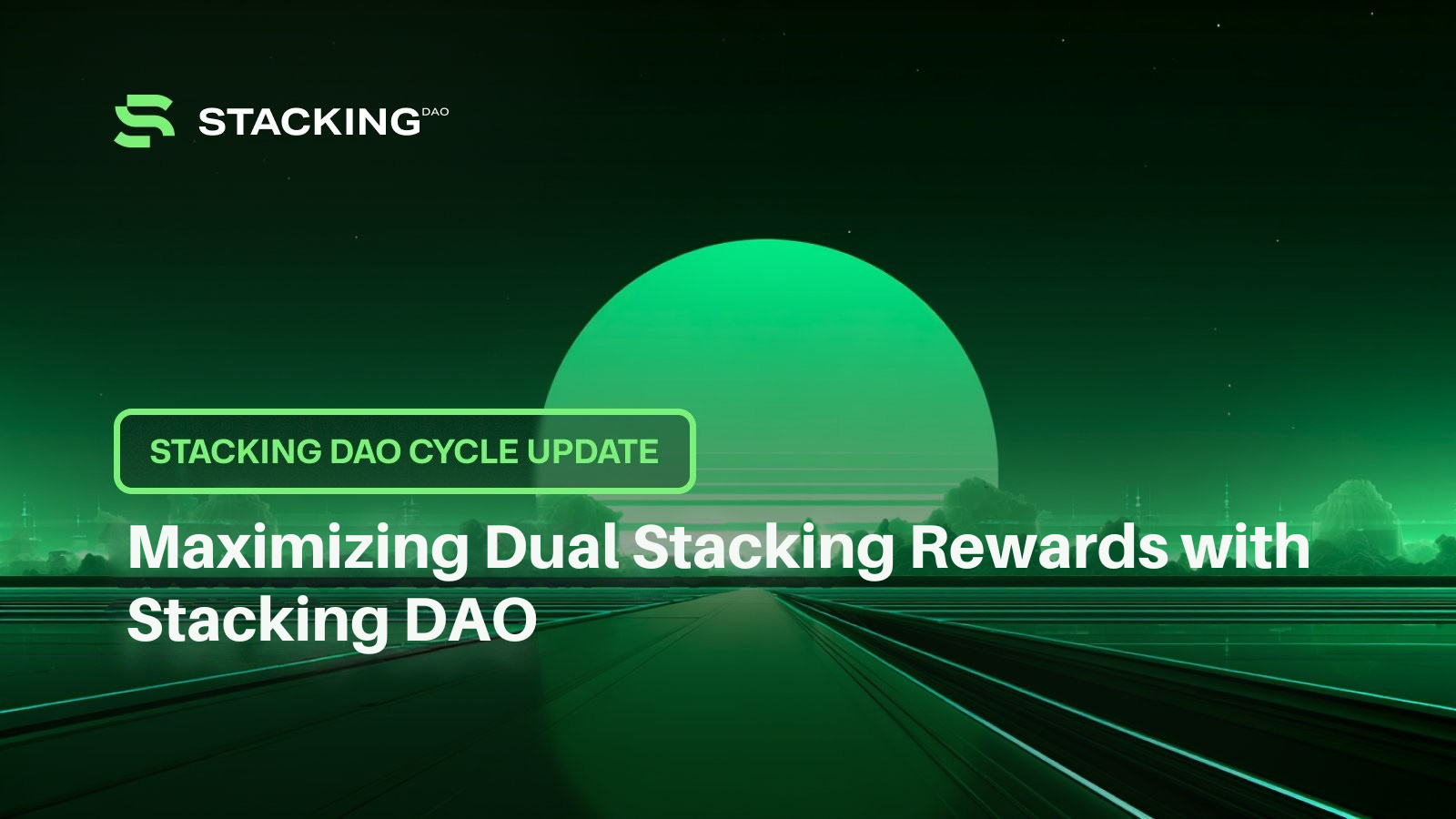 Stacking DAO Cycle Update: Maximizing Dual Stacking Rewards with Stacking DAO